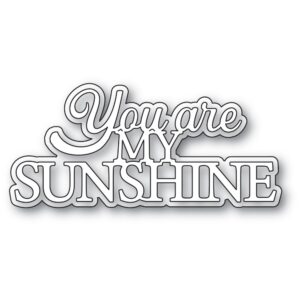 Memory Box Everyday Sentiments You Are My Sunshine - Scrapbook Super ...